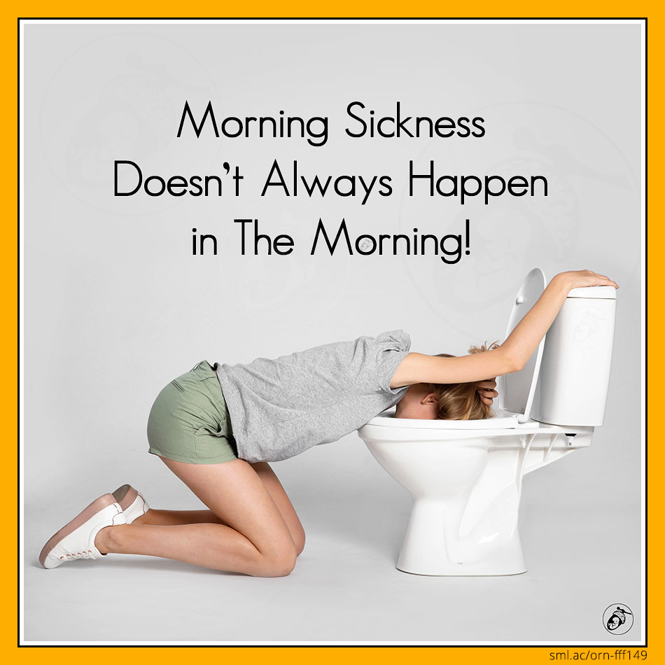 Morning Sickness Doesn’t Always Happen in The Morning! | Small Acorn